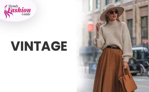 Vintage Fashion: A Complete Guide To The Timeless Style